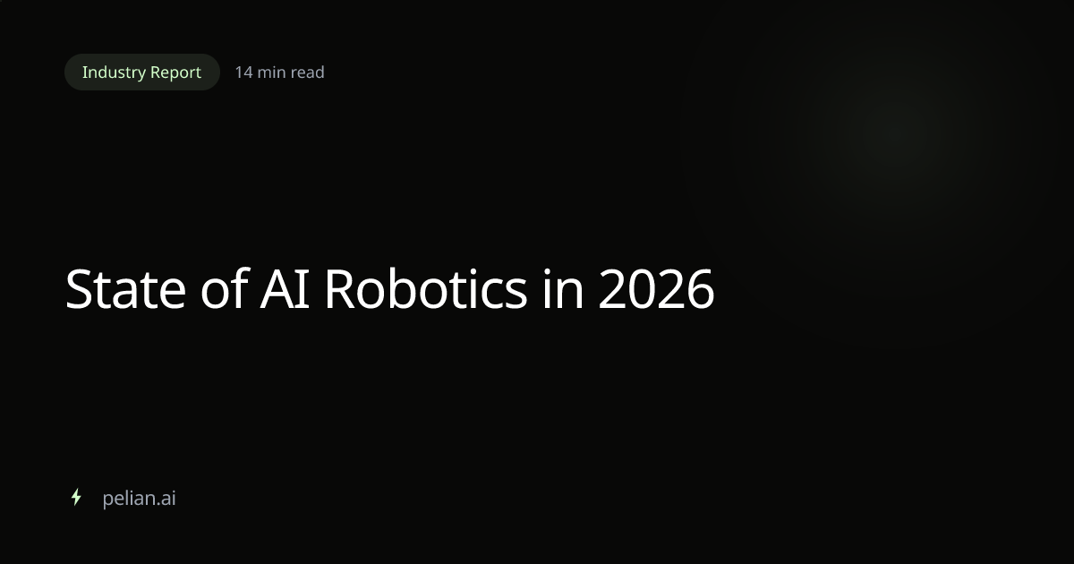 State of AI Robotics in 2026 - Pelian
