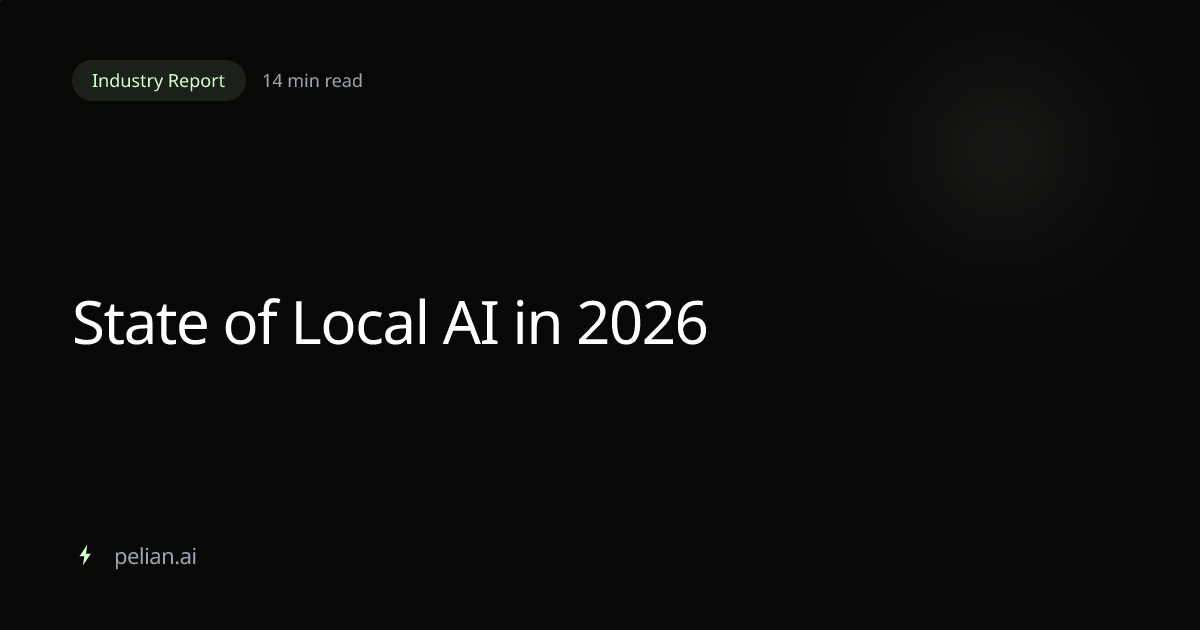 State of Local AI in 2026 - Pelian